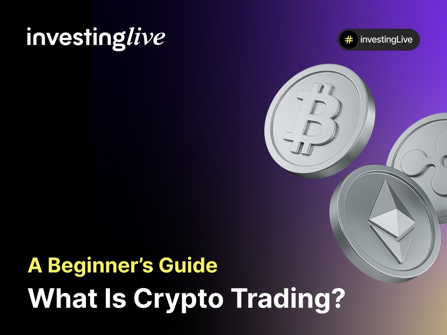 What Is Crypto Trading – A Beginner’s Guide | investingLive