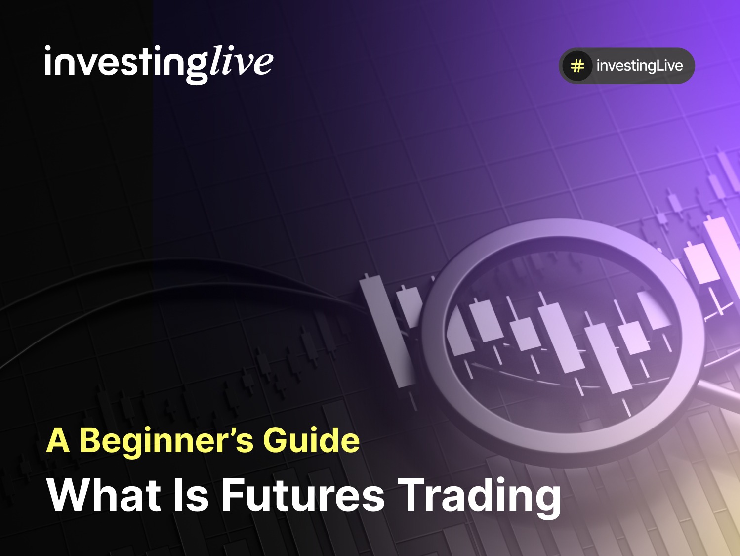 What Is Futures Trading – A Beginner’s Guide | investingLive