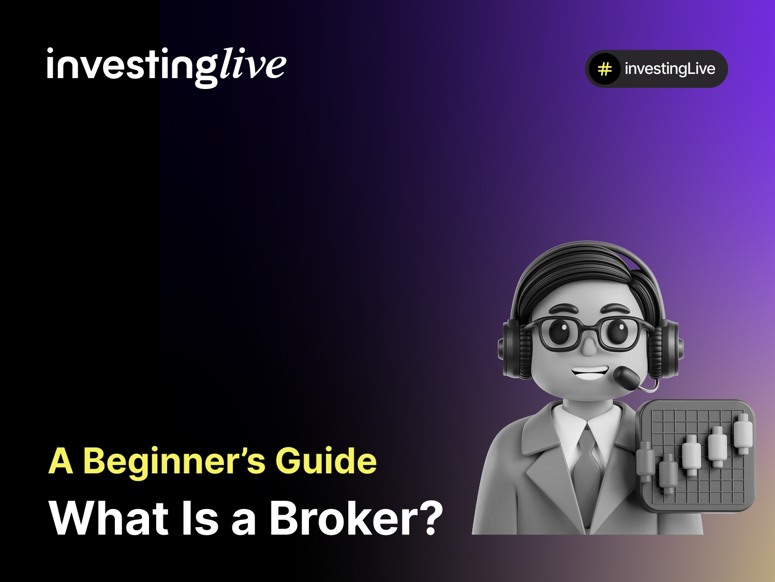What Is a Broker – A Beginner’s Guide | investingLive