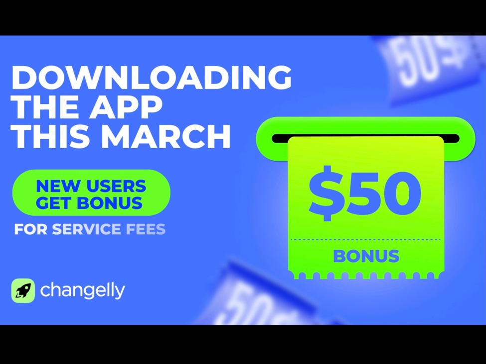 Changelly Offers $50 Welcome Bonuses to New Mobile App Users Throughout ...
